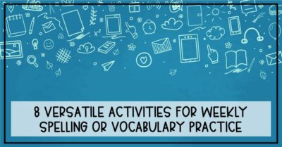8 Versatile Activities for Weekly Spelling and Vocabulary Practice ...