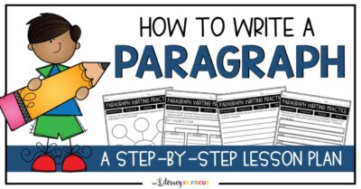 How to Write a Paragraph Lesson Plan - Literacy In Focus