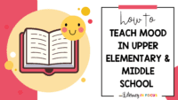 How to Teach Mood in Upper Elementary and Middle School - Literacy In Focus